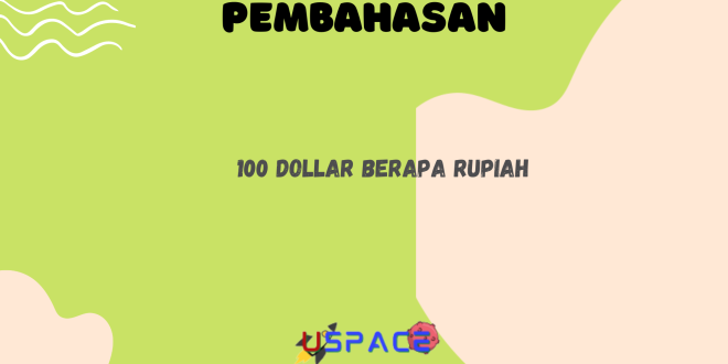 100 Dollar Berapa Rupiah