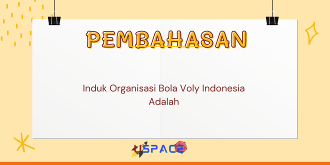 Induk Organisasi Bola Voli Indonesia Adalah