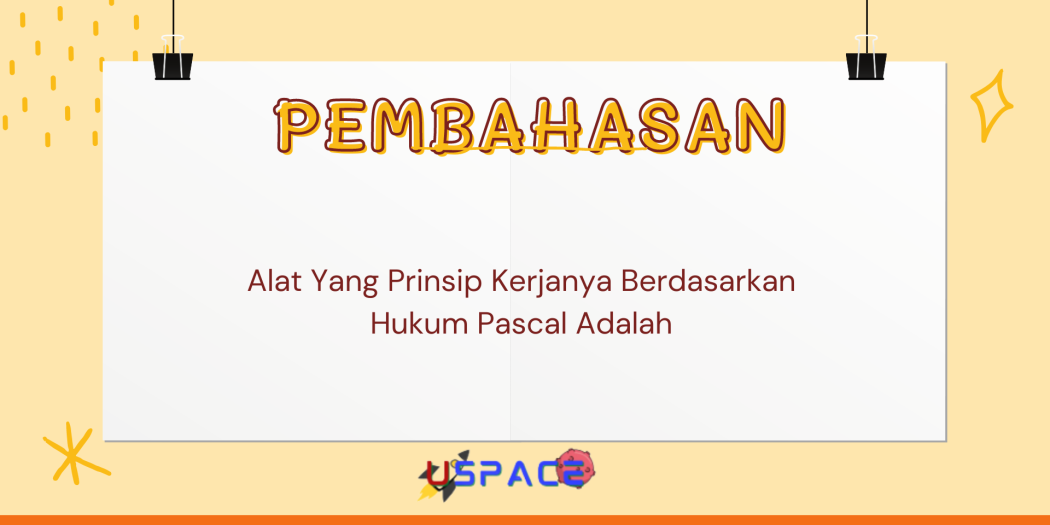 Alat Yang Prinsip Kerjanya Berdasarkan Hukum Pascal Adalah
