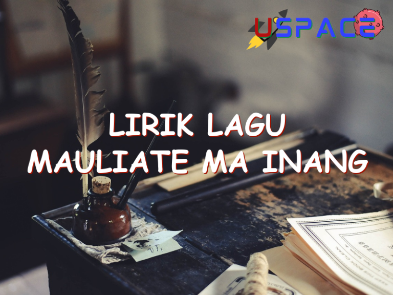 Lirik Lagu Mauliate Ma Inang | Uspace.id