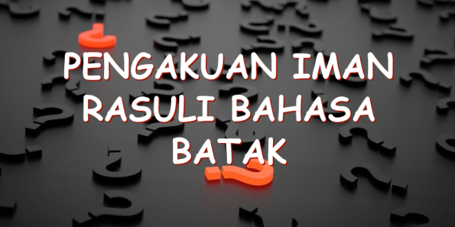 Pengakuan Iman Rasuli Bahasa Batak | Uspace.id