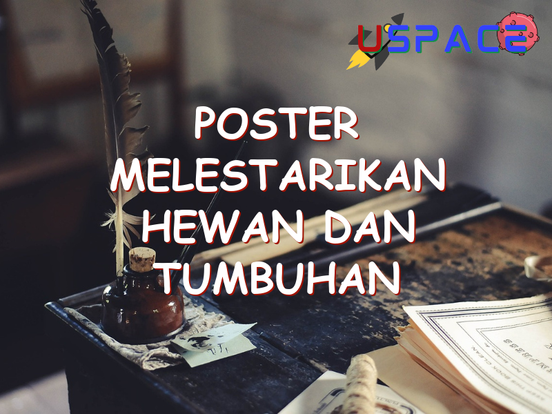 Poster Melestarikan Hewan Dan Tumbuhan | Uspace.id Poster Melestarikan Hewan Dan Tumbuhan | Uspace.id