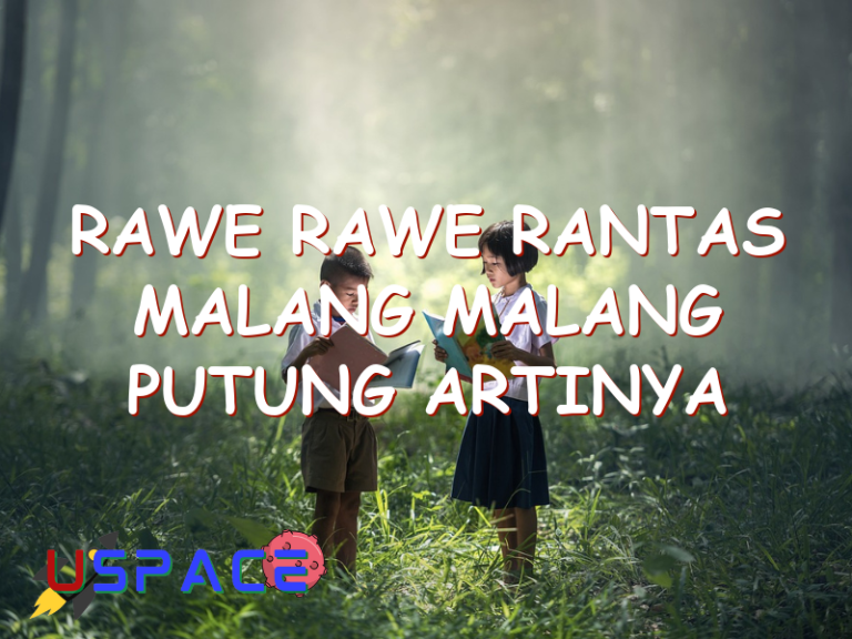 Rawe Rawe Rantas Malang Malang Putung Artinya | Uspace.id