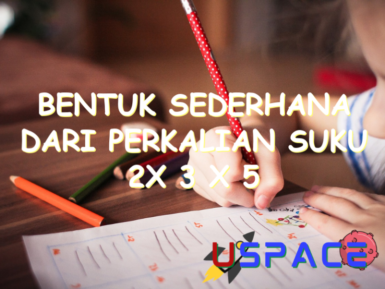 Bentuk Sederhana Dari Perkalian Suku 2x 3 X 5 Adalah | Uspace.id