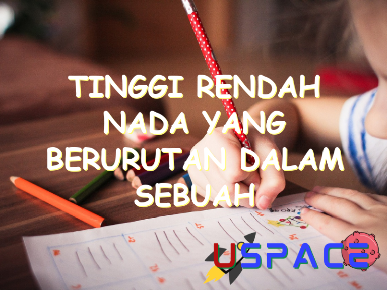 Tinggi Rendah Nada Yang Berurutan Dalam Sebuah Lagu Disebut | Uspace.id