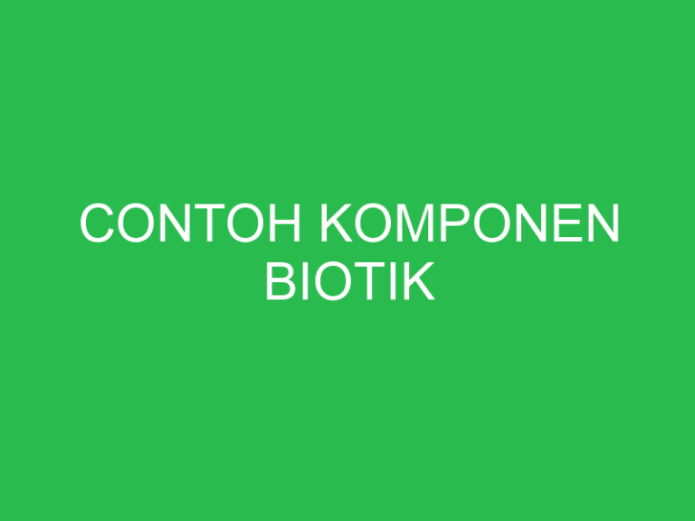 Contoh Komponen Biotik | Uspace.id